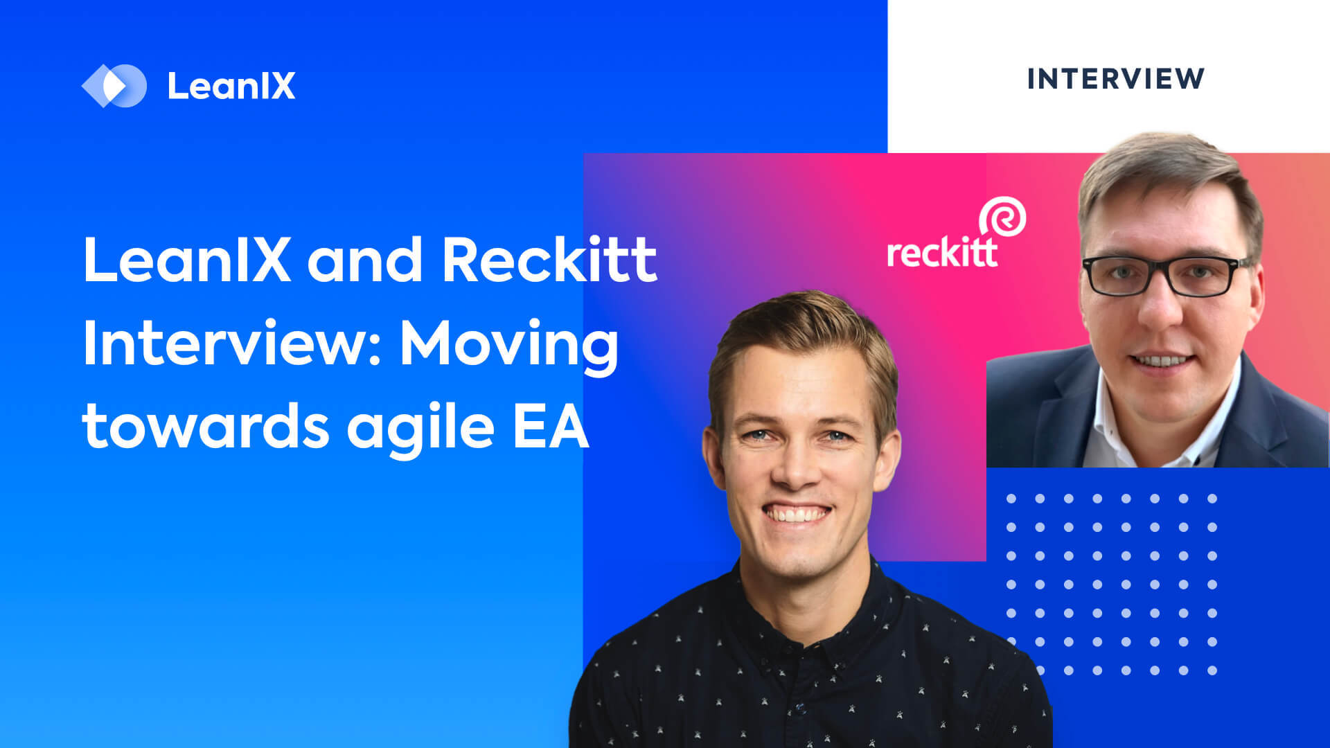 LeanIX and Reckitt Interview: Moving towards agile EA | On-demand Video